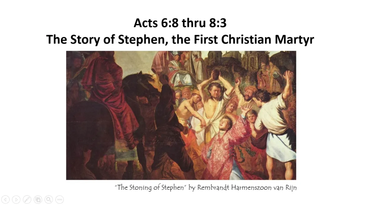 ACTS 6:8 thru 8:3 THE STORY OF STEPHEN – THE FIRST CHRISTIAN MARTYR ...