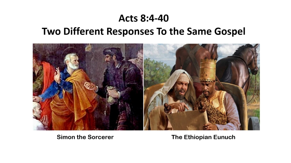 ACTS 8:4-40 TWO DIFFERENT RESPONSES TO THE SAME GOSPEL - Level Ground